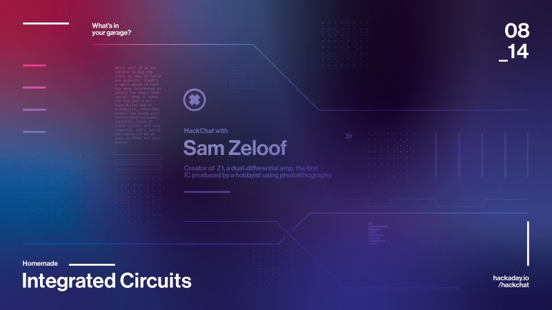 Homemade Integrated Circuits Hack Chat Hackaday