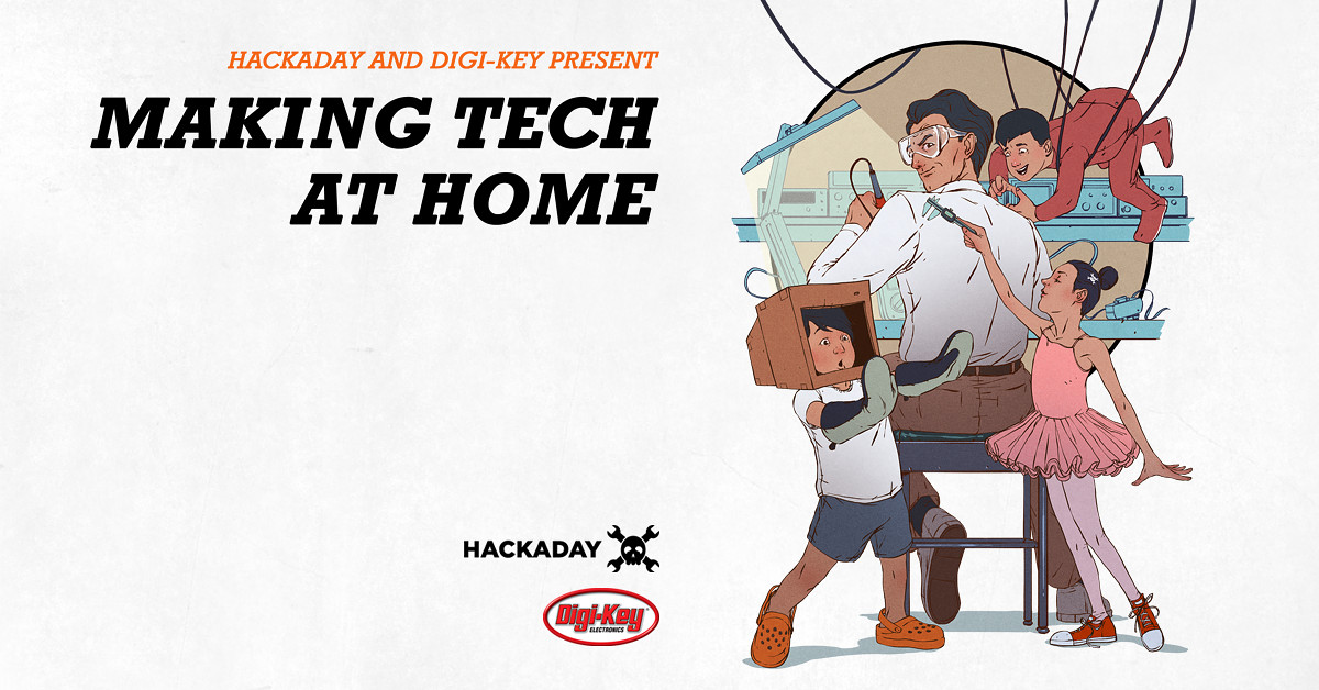 New Contest: Making Tech At Home | Hackaday